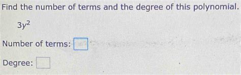 Solved Find The Number Of Terms And The Degree Of This Polynomial 3y