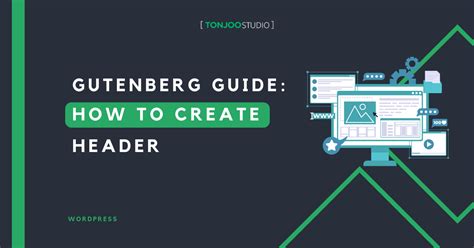Gutenberg Tutorial Part 3 How To Create Header On Wordpress Tonjoo