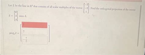 Solved Let L Be The Line In R3 That Consists Of All Scalar Chegg Com