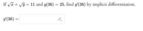Solved If X Y 11 And Y 36 25 Find Y 36 By Implicit Chegg Com