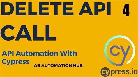 4 Api Automation Delete Api Call In Cypress Youtube