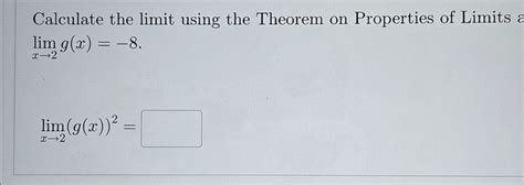 Solved Calculate The Limit Using The Theorem On Properties Chegg Com