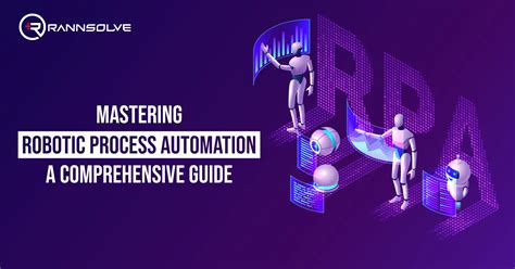 mastering robotic process automation a comprehensive guide rannsolve