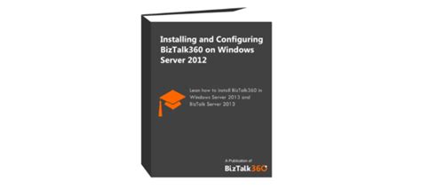 White Paper Installing And Configuring Biztalk360 On Windows Server 2012biztalk Server 2013