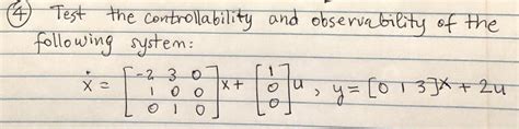 Solved 4 Test The Controllability And Observability Of The