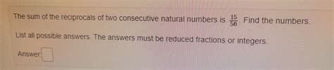 Solved The Sum Of The Reciprocals Of Two Consecutive Natural Numbers