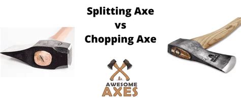 Splitting Axe Vs Chopping Axe Firewood Comparison Awesome Axes
