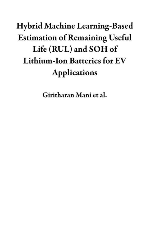 Hybrid Machine Learning Based Estimation Of Remaining Useful Life Rul And Soh Of Lithium Ion