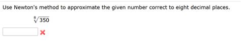 Solved Use Newtons Method To Approximate The Given Number