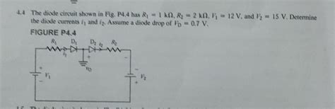 Solved 4 The Diode Circuit Shown In Fig P4 Has Chegg Com