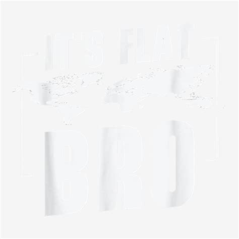 Its Flat Bro Flat Earth Society Flat Earther Flat Earth T Shirt Camper Cup By Jahmayawhittle