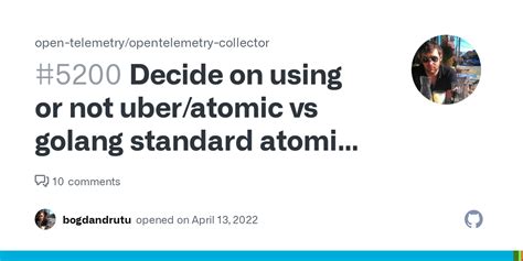 Decide On Using Or Not Uberatomic Vs Golang Standard Atomic Package · Issue 5200 · Open