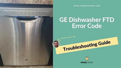 How To Fix The Ftd Error Code On A Ge Dishwasher Solved