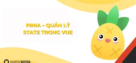 Thư Viện Pinia Giải Pháp Cho Quản Lý State Trong Vuejs