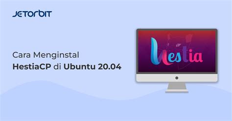Cara Menginstal Hestiacp Di Ubuntu 2004 Panduan Hosting Jetorbit