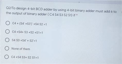 Solved Q2to Design 4 Bit Bcd Adder By Using 4 Bit Binary