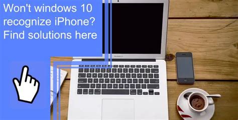 Wont Windows 10 Recognize Iphone Find Solutions Here