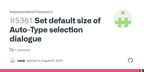 Set Default Size Of Auto Type Selection Dialogue · Issue 5361 · Keepassxrebootkeepassxc · Github