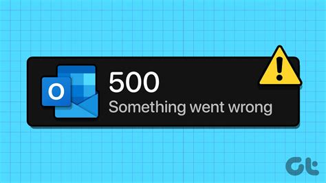 4 Ways To Fix Outlook Error 500 Something Went Wrong Guiding Tech