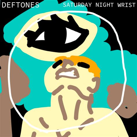 Album Review Saturday Night Wrist R Deftones