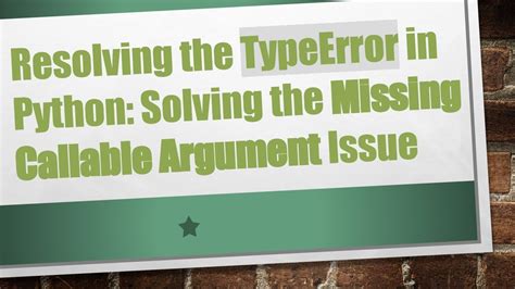 Resolving The Typeerror In Python Solving The Missing Callable