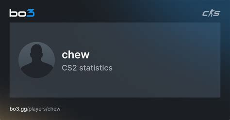 Chew Map Scores Statistics By Bo Gg