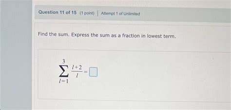 Solved Find The Sum Express The Sum As A Fraction In Lowest