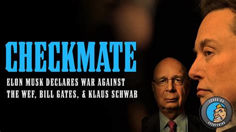 Elon Musk Declares War On Bill Gates Klaus Schwab And The Wef