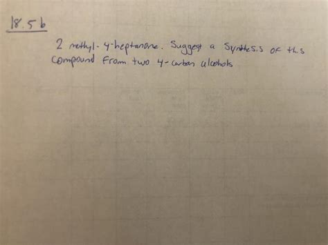 Solved 18 5b а A 2 Methyl 4 Heptanone Suggest Synthesis Of