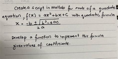 Solved Date Page Create A Script In Matlab For Roots Of A
