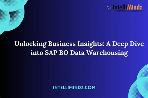Unlocking Businеss Insights A Dееp Divе Into Sap Bo Data Warеhousing