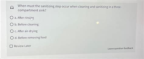 Solved ถ ﻿when Must The Sanitizing Step Occur When Cleaning