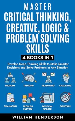 Master Critical Thinking Creative Logic And Problem Solving Skills 4