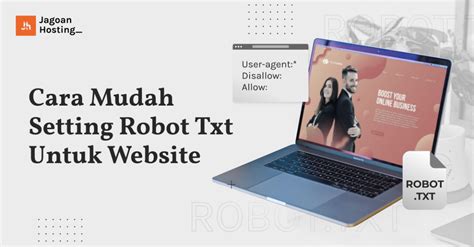 Apa Itu Robot Txt Ini Fungsi Dan Cara Mudah Settingnya