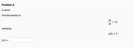 Solved Problem Point Find The Solution To Dy Dt Chegg Com