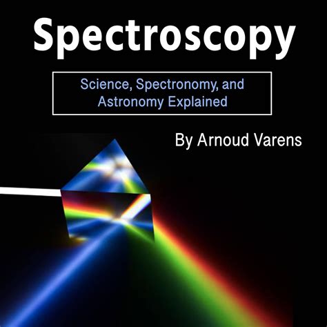 Spectroscopy Science Spectronomy And Astronomy Explained Audio
