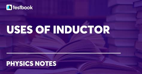 Uses Of Inductor Learn Definition Functions And Applications