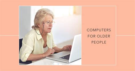 Computers For Older People Bridge The Digital Divide