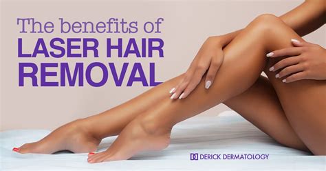 Benefits Of Laser Hair Removal Derick Dermatology
