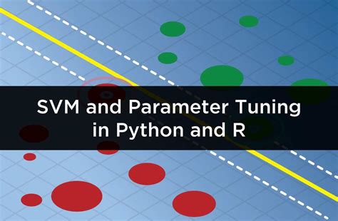 Simple Tutorial On Svm And Parameter Tuning In Python And R Data