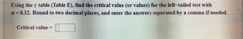 Solved Using The Z Table Table E Find The Critical Value