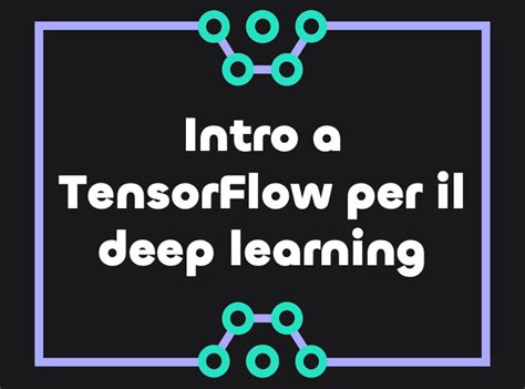 Introduzione A Tensorflow 20 Api E Modello Sequenziale Di Deep Learning