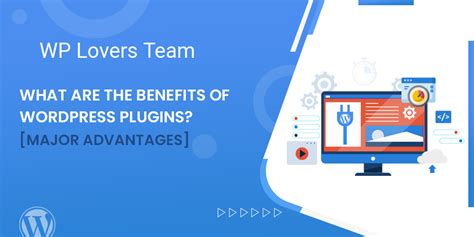 What Are The Benefits Of Wordpress Plugins Major Advantages Wp Lovers