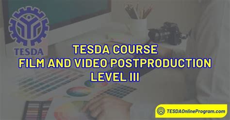 Tesda Film And Video Postproduction Level Iii Course Tesda Online Program