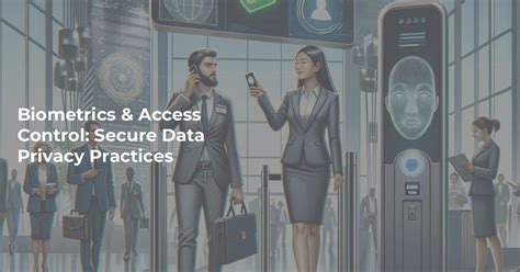 Biometrics And Access Control Secure Data Privacy Practices