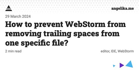 How To Prevent Webstorm From Removing Trailing Spaces From One Specific File Angelikame