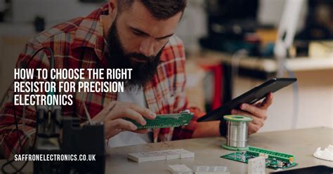 How To Choose The Right Resistor For Precision Electronics
