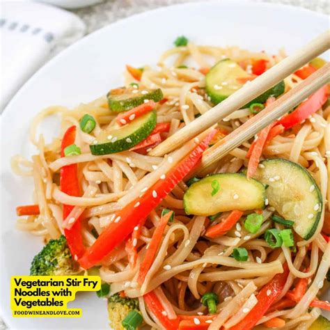 Vegetarian Stir Fry Noodles With Vegetables Food Wine And Love