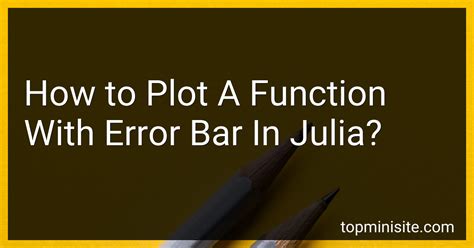 How To Plot A Function With Error Bar In Julia In 2024