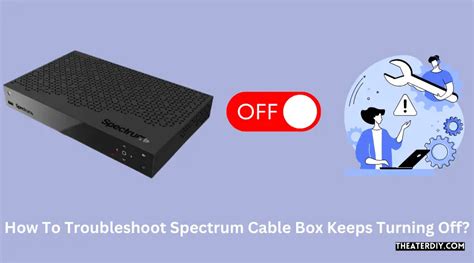 How To Troubleshoot Spectrum Cable Box Keeps Turning Off